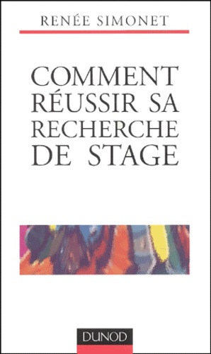 Comment réussir sa recherche de stage -... de Renée Simonet - Livre ...