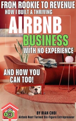 From Rookie to Revenue: How I Built a Thriving... de Rian Choi - ePub ...