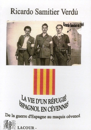 La vie d'un réfugié espagnol en Cévennes - De... de Ricardo Samitier ...