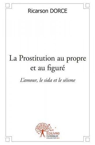 La prostitution au propre et au figuré -... de Ricarson Dorce - Livre ...