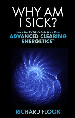 Why Am I Sick? - How to Find Out What's Really... - Richard Flook ...