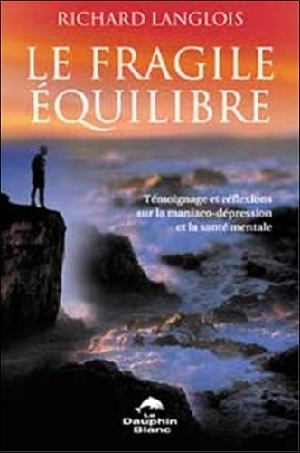 Le fragile équillibre - Témoignage et... de Richard Langlois - Livre ...