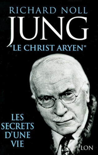 JUNG "LE CHRIST ARYEN". Les secrets d'une vie de Richard Noll - Livre ...