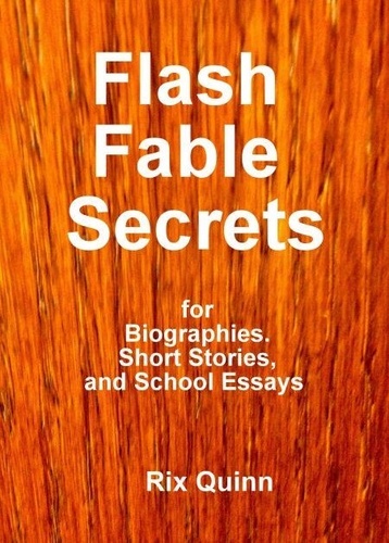 Flash Fable Secrets: For Biographies, Short... - Rix Quinn - Ebooks - Furet du Nord