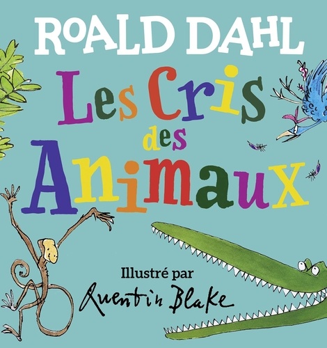 Les cris des animaux de Roald Dahl - Album - Livre - Decitre