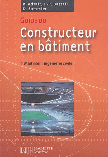 Guide du constructeur en bâtiment - Maîtriser... de Robert Adrait - Livre - Decitre
