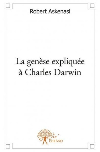 La genèse expliquée à charles darwin de Robert Askenasi - Livre - Decitre