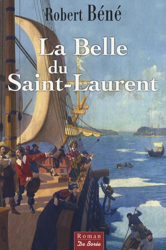 La Belle du Saint-Laurent de Robert Béné - Grand Format - Livre - Decitre