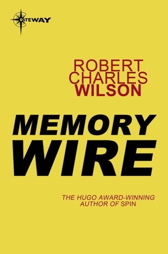 Memory Wire - Robert Charles Wilson - Ebooks - Furet du Nord