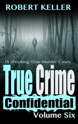 True Crime Confidential Volume 6 - True Crime... de Robert Keller - ePub - Ebooks - Decitre
