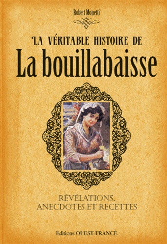 La véritable histoire de la bouillabaisse -... de Robert Monetti ...