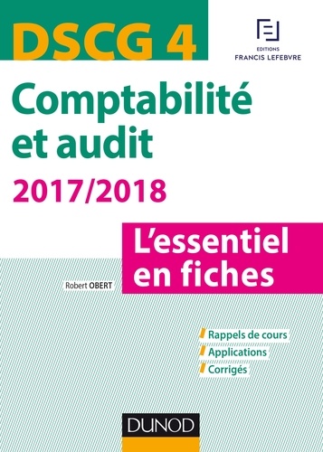 Comptabilité et audit DSCG 4 - L'essentiel en... de Robert Obert ...