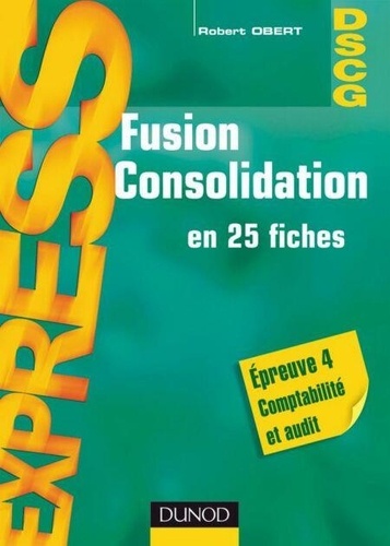 Fusion Consolidation - DSCG 4 - en 25 fiches de Robert Obert - PDF - Ebooks - Decitre