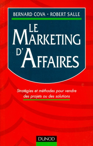 Le Marketing D'Affaires. Strategies Et Methodes... de Robert Salle ...