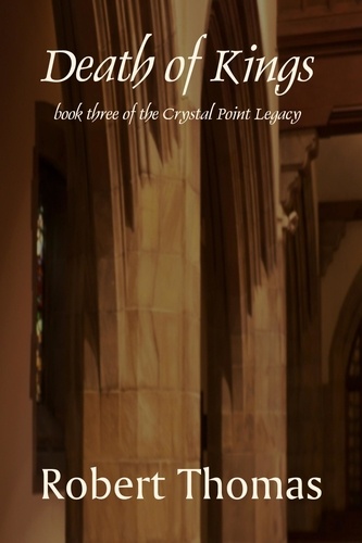 Death of Kings - The Crystal Point Legacy, #3 de Robert Thomas - ePub ...
