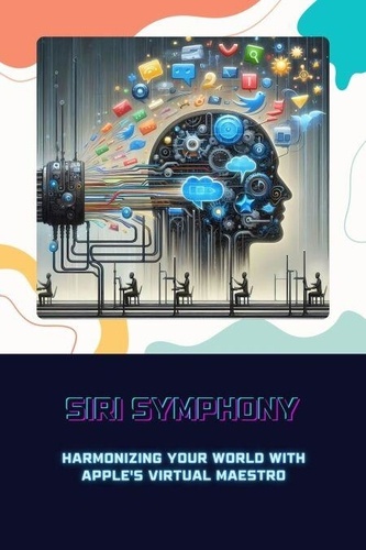 Siri Symphony: Harmonizing Your World with... de Robin A. Moore - ePub ...
