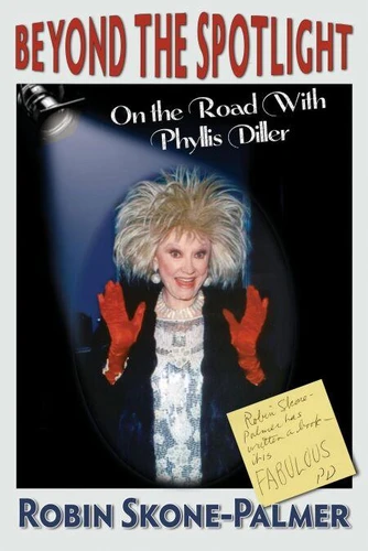 Beyond the Spotlight: On the Road With Phyllis Diller de Robin Skone ...