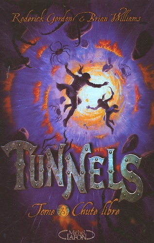 Tunnels Tome 3. Chute libre de Roderick Gordon - Livre - Decitre