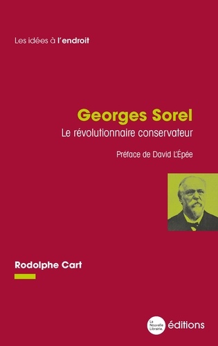 Georges Sorel, le révolutionnaire conservateur - Rodolphe Cart - Livres ...