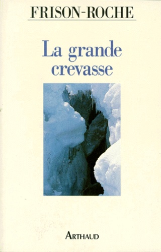 La grande crevasse de Roger Frison-Roche - Grand Format - Livre - Decitre