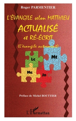 L'Evangile selon Matthieu actualisé et réécrit... de Roger Parmentier ...