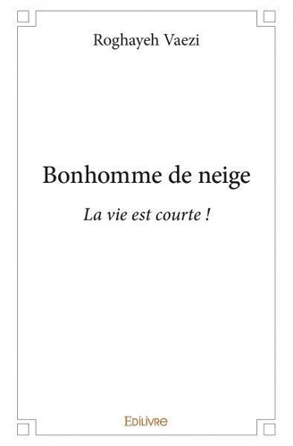 Bonhomme de neige - La vie est courte ! de Roghayeh Vaezi - Livre - Decitre