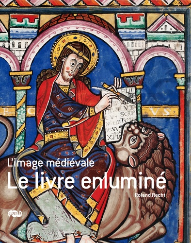 Le livre enluminé - L'image médiévale de Roland Recht - Livre - Decitre