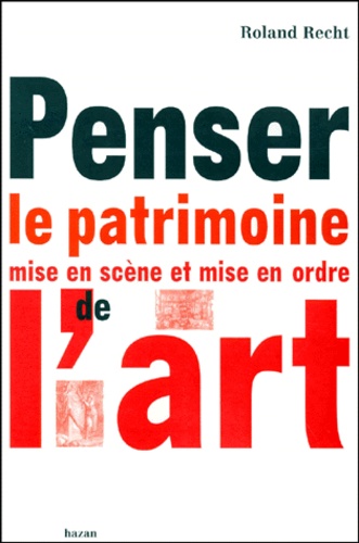 Penser Le Patrimoine. Mise En Scene Et Mise En... de Roland Recht ...