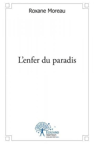 L'enfer du paradis de Roxane Moreau - Livre - Decitre