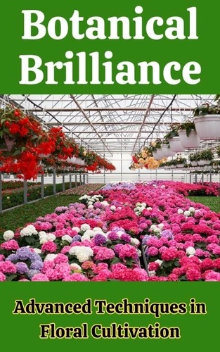 Botanical Brilliance : Advanced Techniques in... de Ruchini Kaushalya ...