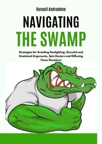 Navigating the Swamp: Strategies for Avoiding... - Russell Andradene ...