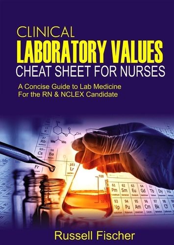 Clinical Laboratory Values Cheat Sheet For Nurses de Russell Fischer ...