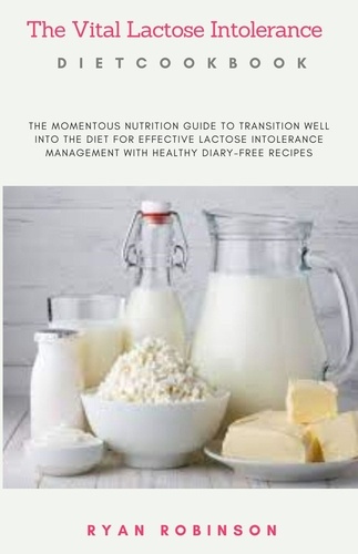 The Vital Lactose Intolerance Cookbook;The... de RYAN ROBINSON - ePub ...