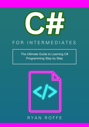C# for Intermediates: The Ultimate Guide to... de Ryan roffe - ePub ...