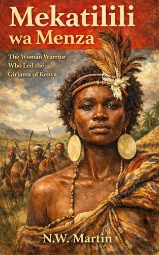 Mekatilili wa Menza : The Woman Warrior Who Led... - S.A. Whitaker ...