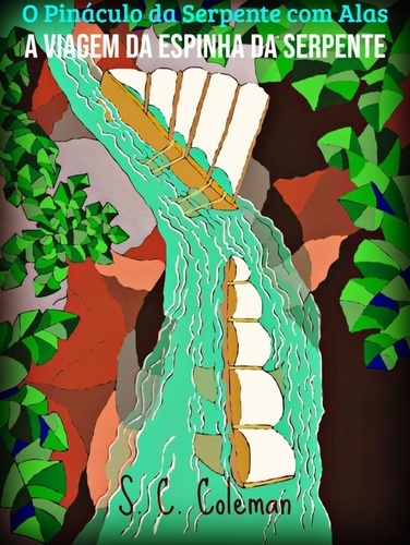 O Pináculo da Serpente com Alas: A Viagem da... de S. C. Coleman - ePub ...