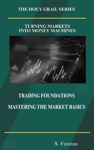 Trading Foundations: Mastering the Market Basics... de S. Fanous - ePub - Ebooks - Decitre