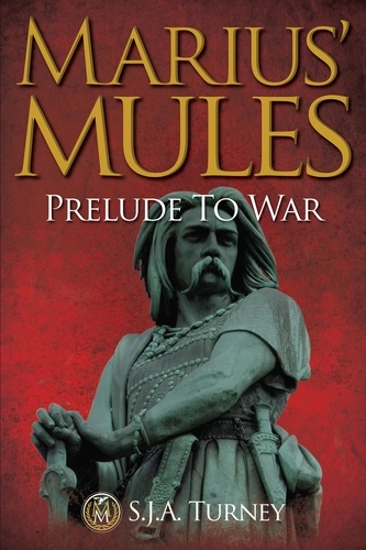 Marius' Mules: Prelude to War - S.J.A. Turney - Ebooks - Furet du Nord