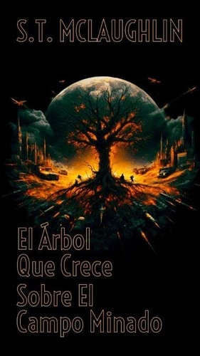 El árbol que crece sobre el campo minado de S.T. Mclaughlin - ePub ...