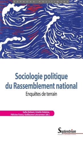 Sociologie politique du Rassemblement national -... de Safia Dahani ...