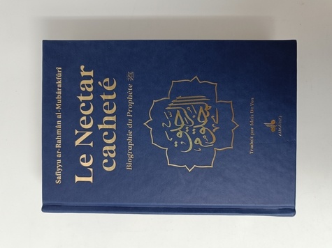 Le Nectar cacheté - Biographie du Prophète,... de Safiyyu ar-Rahman Al ...