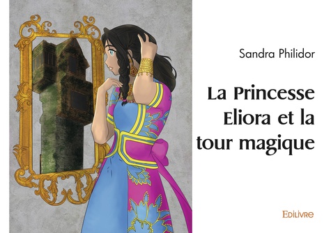 La princesse eliora et la tour magique de Sandra Philidor - Livre - Decitre