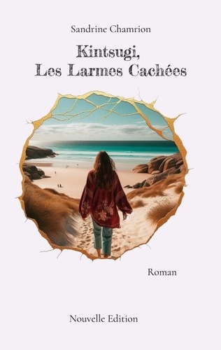Kintsugi, Les Larmes Cachées - Roman de Sandrine Chamrion - ePub ...
