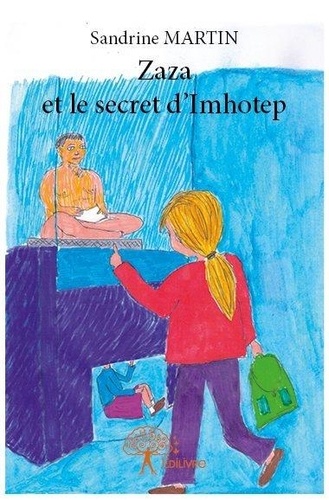 Zaza et le secret d'imhotep de Sandrine Martin - Livre - Decitre