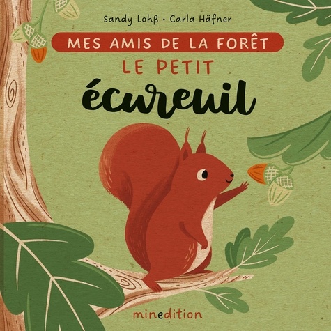 Mes amis de la forêt . Le petit écureuil - Sandy Lohß - Livres - Furet ...