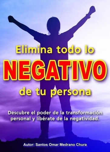 Elimina todo lo negativo de tu persona. de Santos Omar Medrano Chura - ePub - Ebooks - Decitre