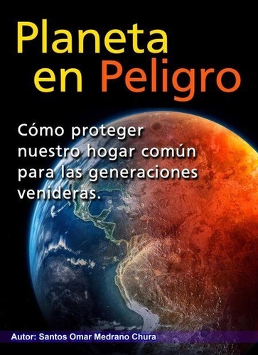 Planeta en peligro. Cómo proteger nuestro hogar... - Santos Omar ...