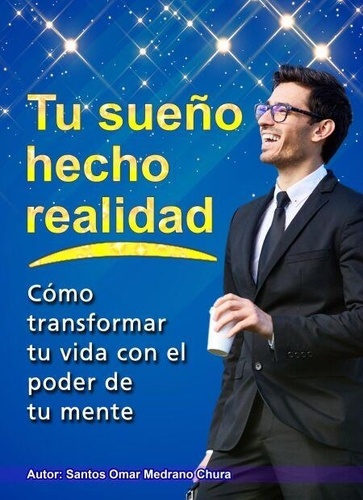 Tu sueño hecho realidad. Cómo transformar tu... - Santos Omar Medrano ...