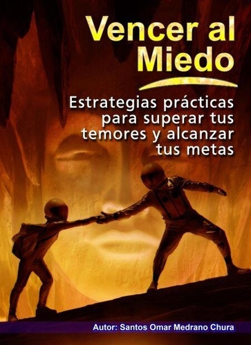 Vencer al miedo. Estrategias prácticas para... - Santos Omar Medrano ...
