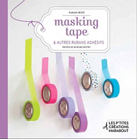 Masking Tape - Et autres rubans adhésifs de Sarah Heitz - Livre - Decitre
